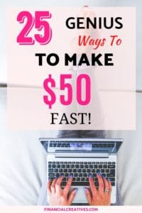 How To Make $50 Fast With These 25 Creative Ways Today.