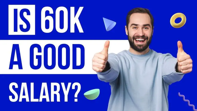 Is 60K a Good Salary for You? (4 Factors to Consider)